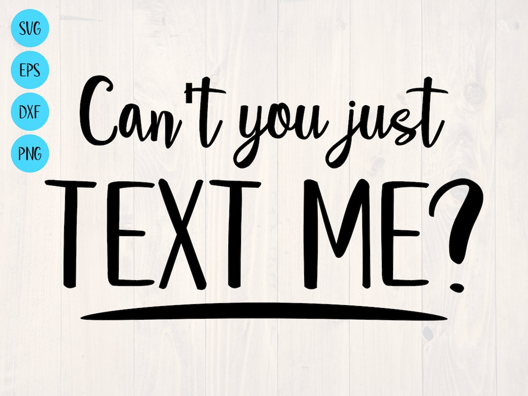 Can't You Just Text Me SVG is a Funny Introvert Shirt and Welcome Mat ...