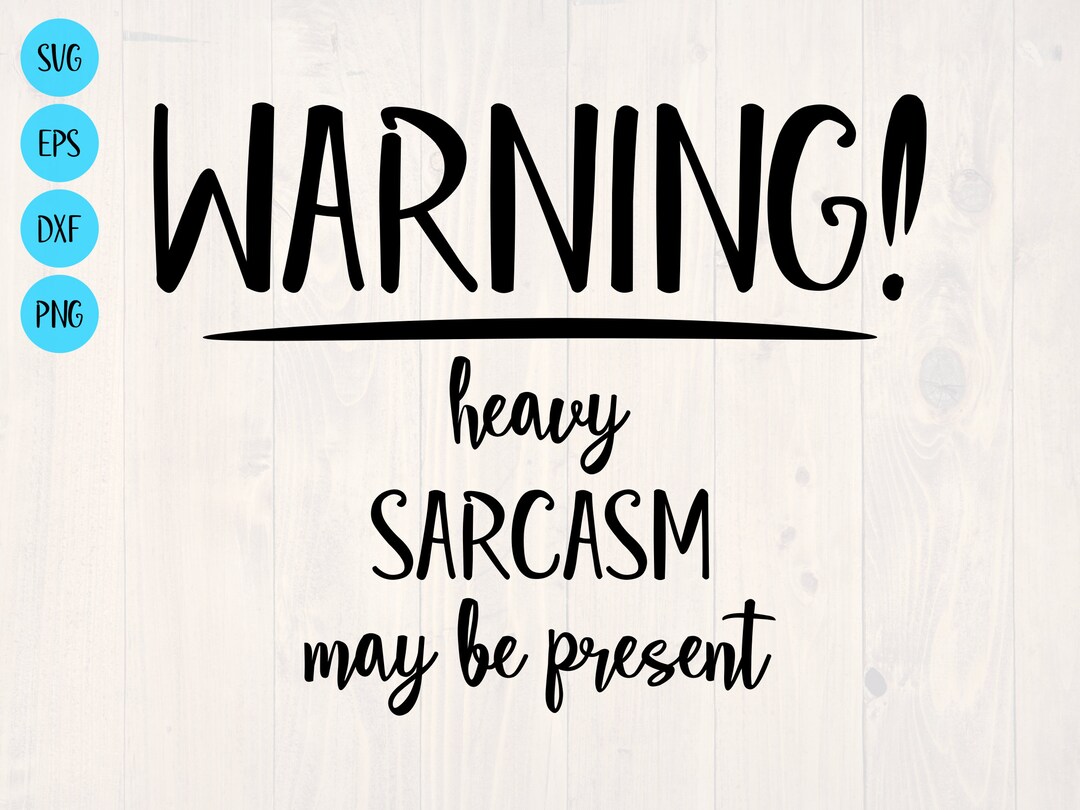 Warning Heavy Sarcasm May Be Present SVG is a Funny Shirt Design - Etsy