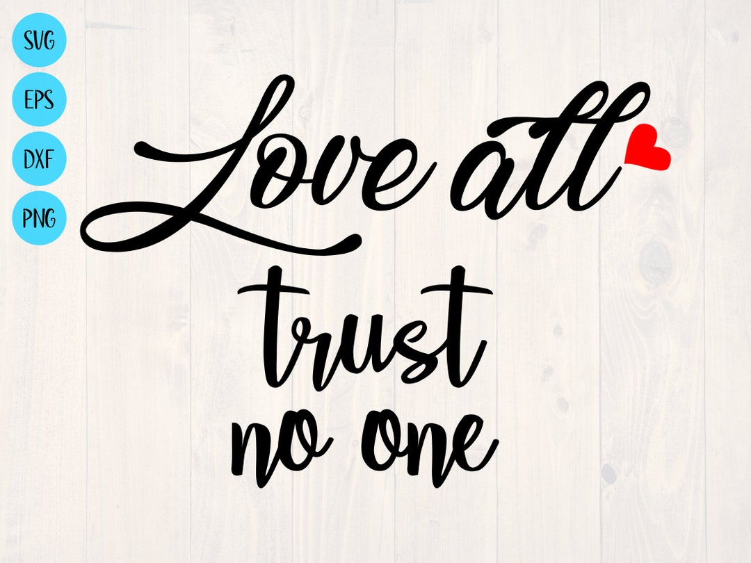 Love All Trust No One SVG is a Nice Printable Wall Art and Shirt Design ...