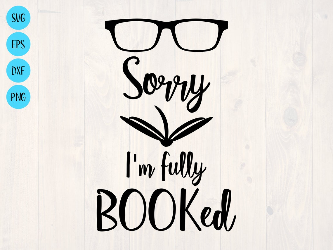 Sorry I'm Fully Booked SVG is a Funny Book Lover Shirt - Etsy