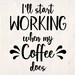 I'll Start Working When My Coffee Does SVG is a Funny Shirt Design for ...