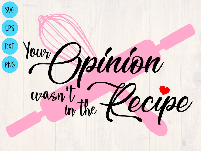 Your Opinion Wasn't in the Recipe Svg - Etsy