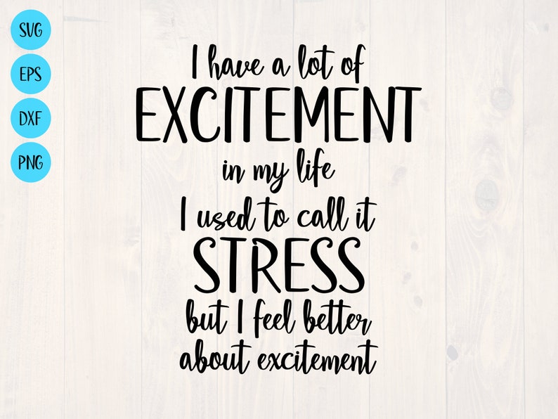 I Have a Lot of Excitement in My Life I Used to Call It Stress - Etsy