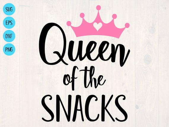 Queen of the Snacks SVG is a Funny Shirt Design for Food - Etsy