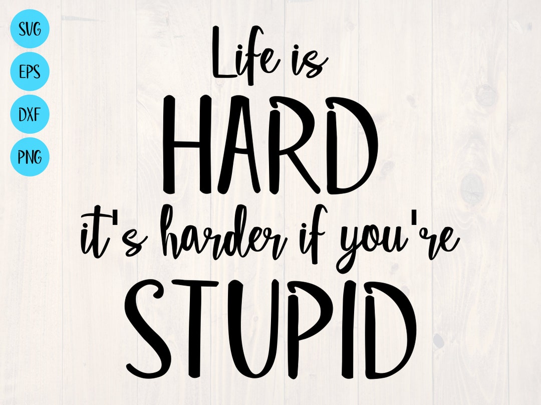 Life is Hard It's Harder If Demotivation SVG is a Funny Shirt Design - Etsy
