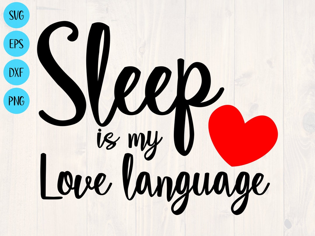 Sleep is My Love Language Svg, Png, Eps, and Dxf, Need More Sleep Svg ...