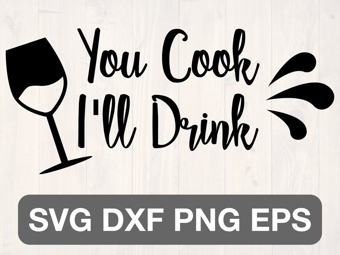 You Cook I'll Drink Svg - Etsy