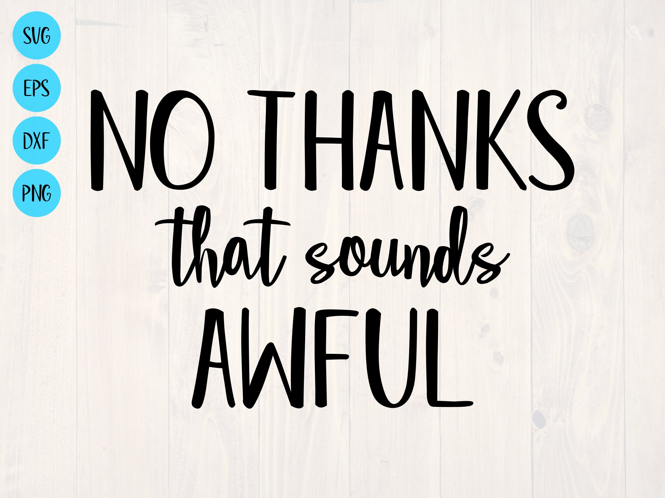 No Thanks That Sounds Awful SVG is a Funny Work Sucks Shirt | Etsy