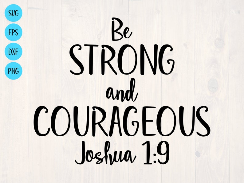 Be Strong and Courageous Joshua 1:9 SVG is a Motivational Christian ...