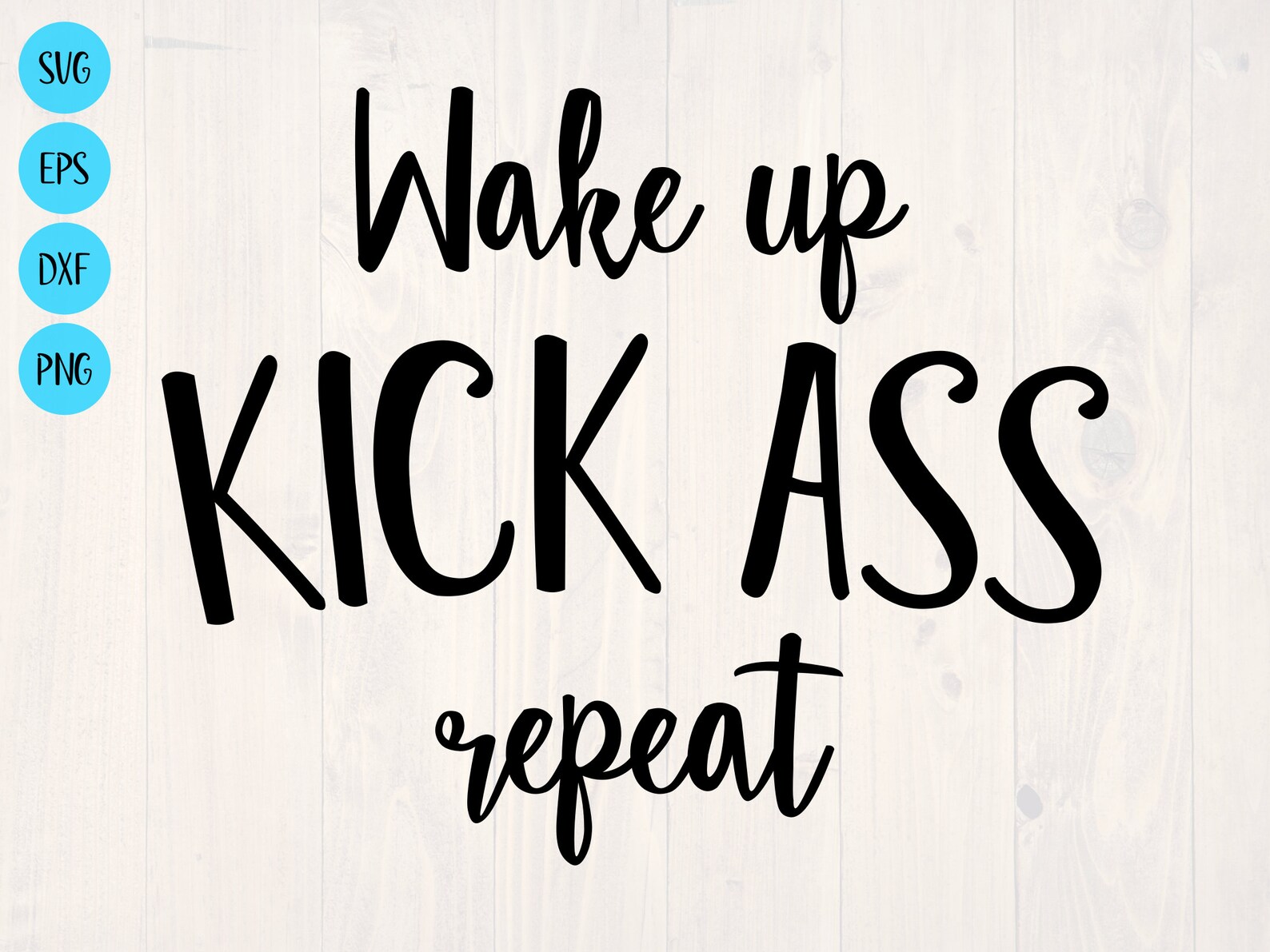 Wake up Kick Ass Repeat SVG is a Funny Motivational Workout - Etsy