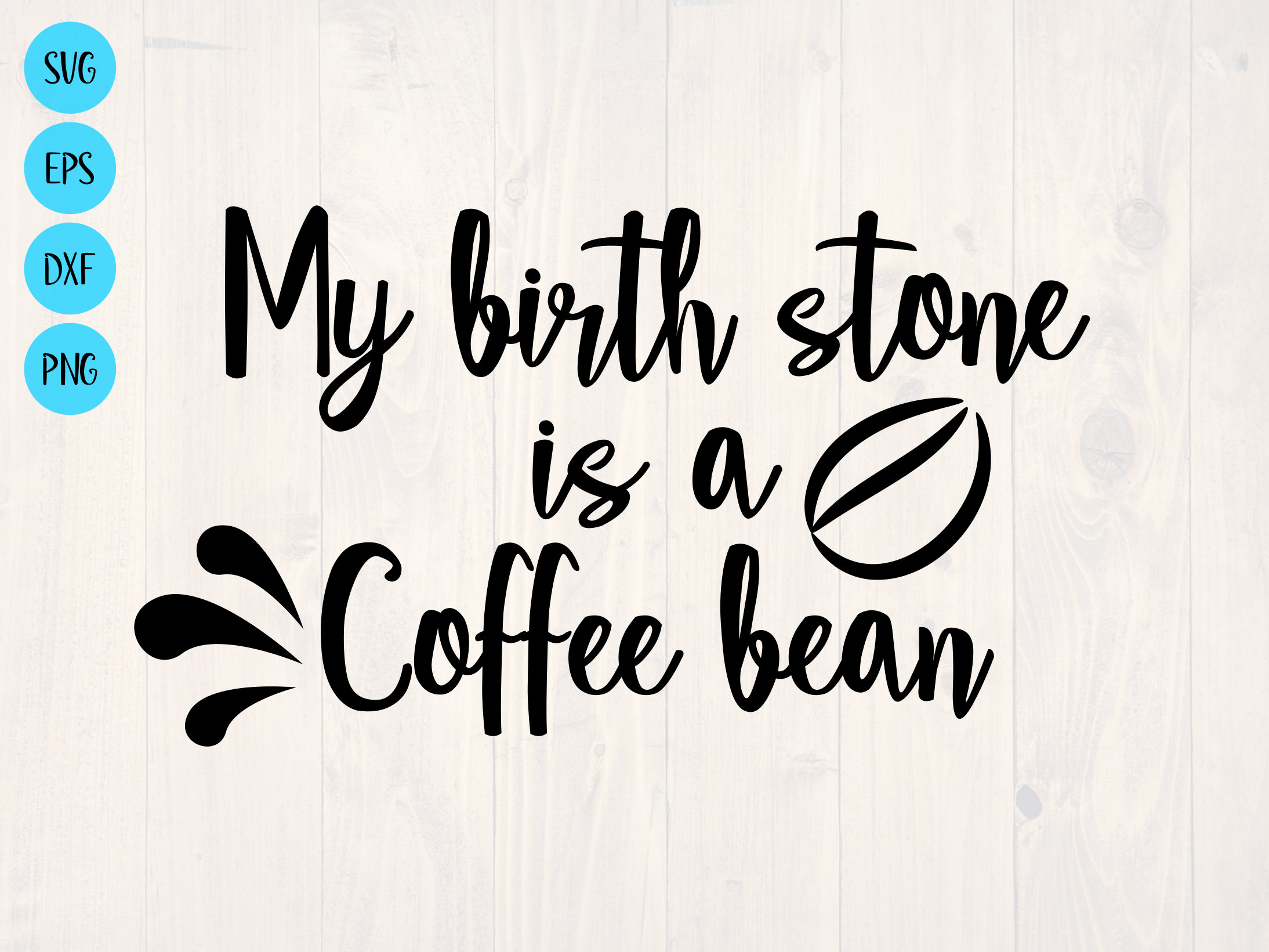My Birthstone is a Coffee Bean SVG is a Funny Coffee Lover Shirt Design ...