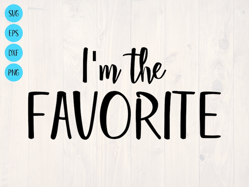 I'm the Favorite SVG is a Funny Kids Shirt Design - Etsy