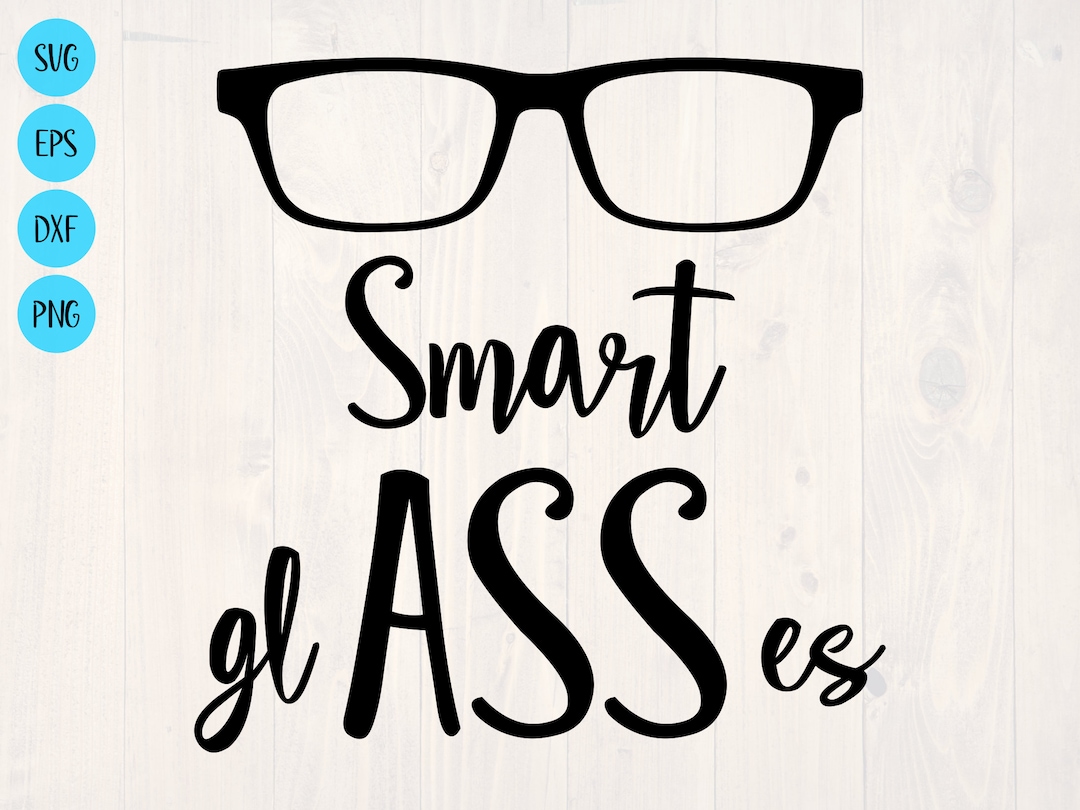 Smart Glasses SVG is a Funny Shirt Desing for the Person Who Likes to ...