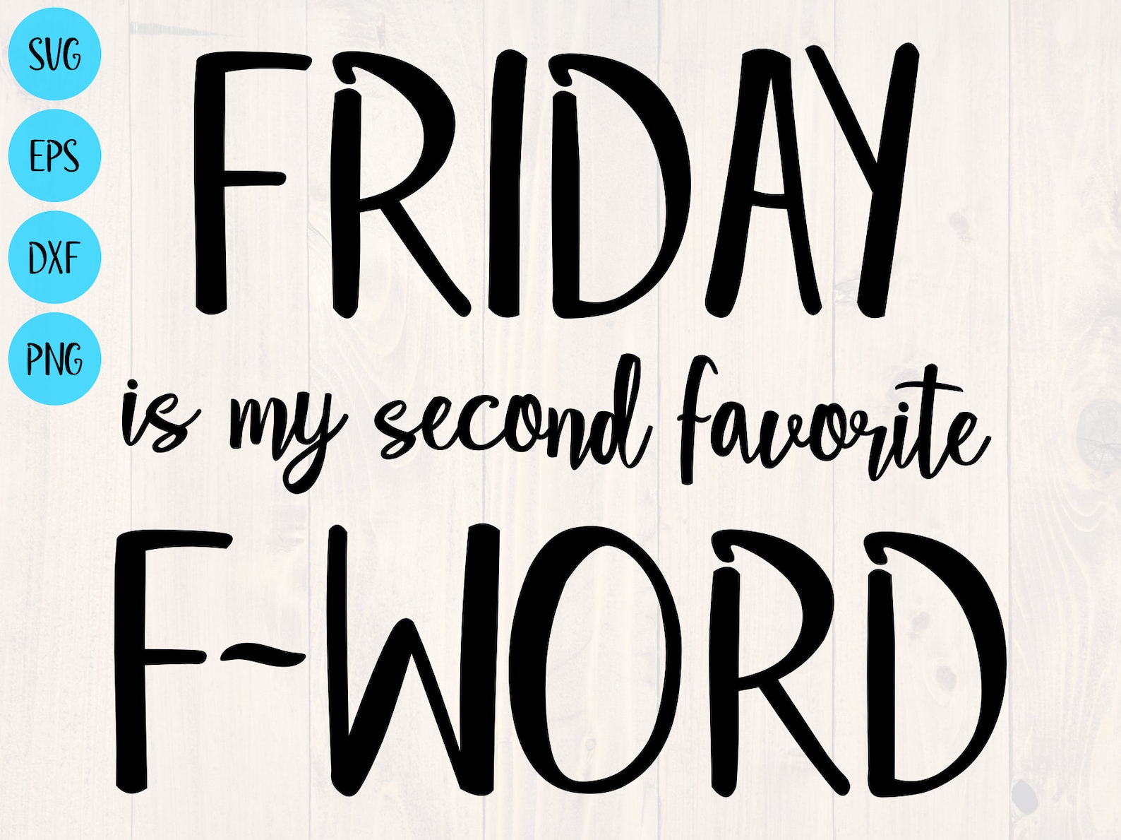 Friday is My Second Favorite F-word Svg Png Eps and Dxf - Etsy