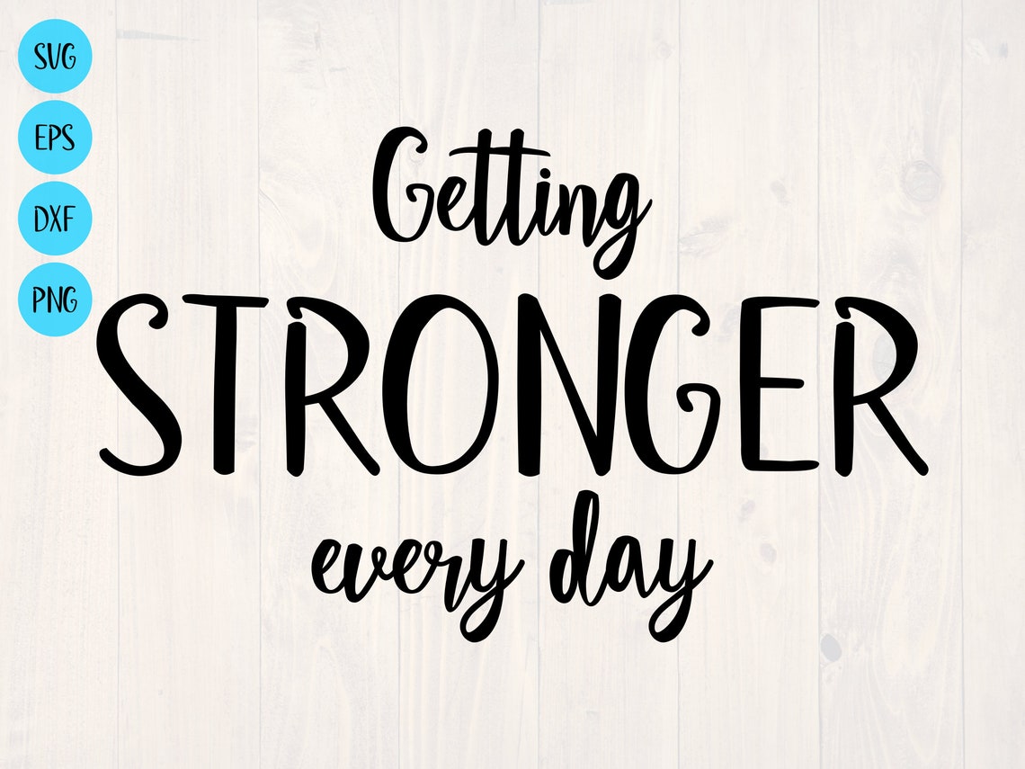 Getting Stronger Every Day SVG is a Good Gym Shirt Design - Etsy