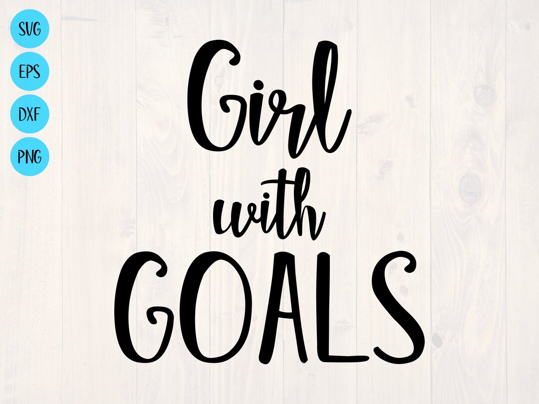 Girl With Goals SVG is a Cute Motivational Shirt Design - Etsy