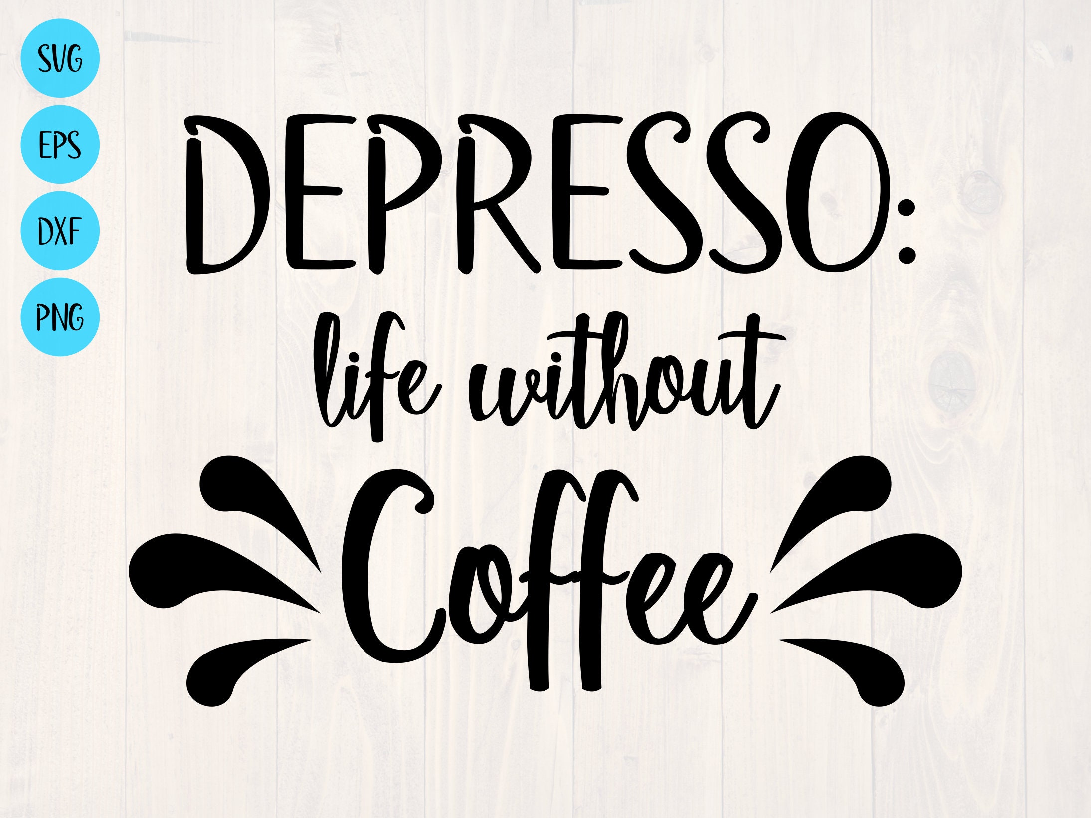 Depresso Life Without Coffee SVG is a Funny Coffee Lover Shirt Design ...