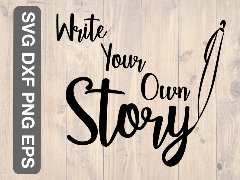 Write Your Own Story Svg Png Eps Dxf Printable Wall Art for - Etsy