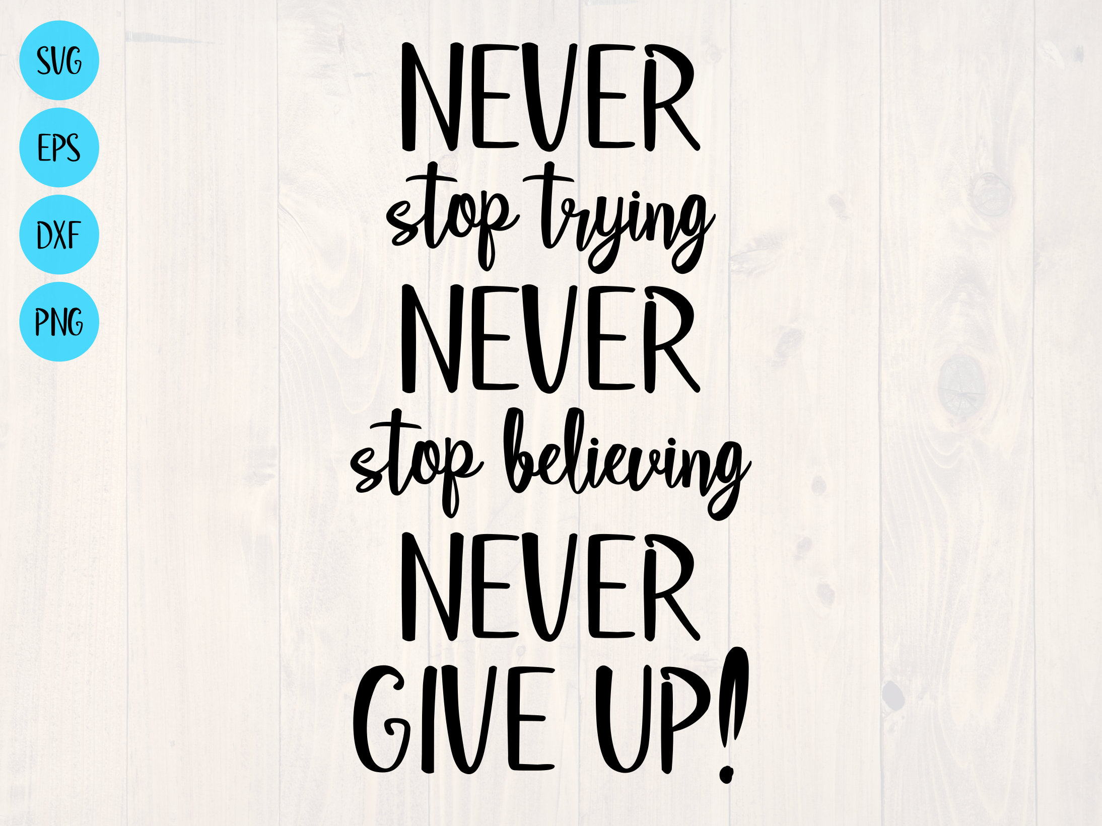 Never Stop Trying Never Stop Believing Never Give up SVG is a Funny ...