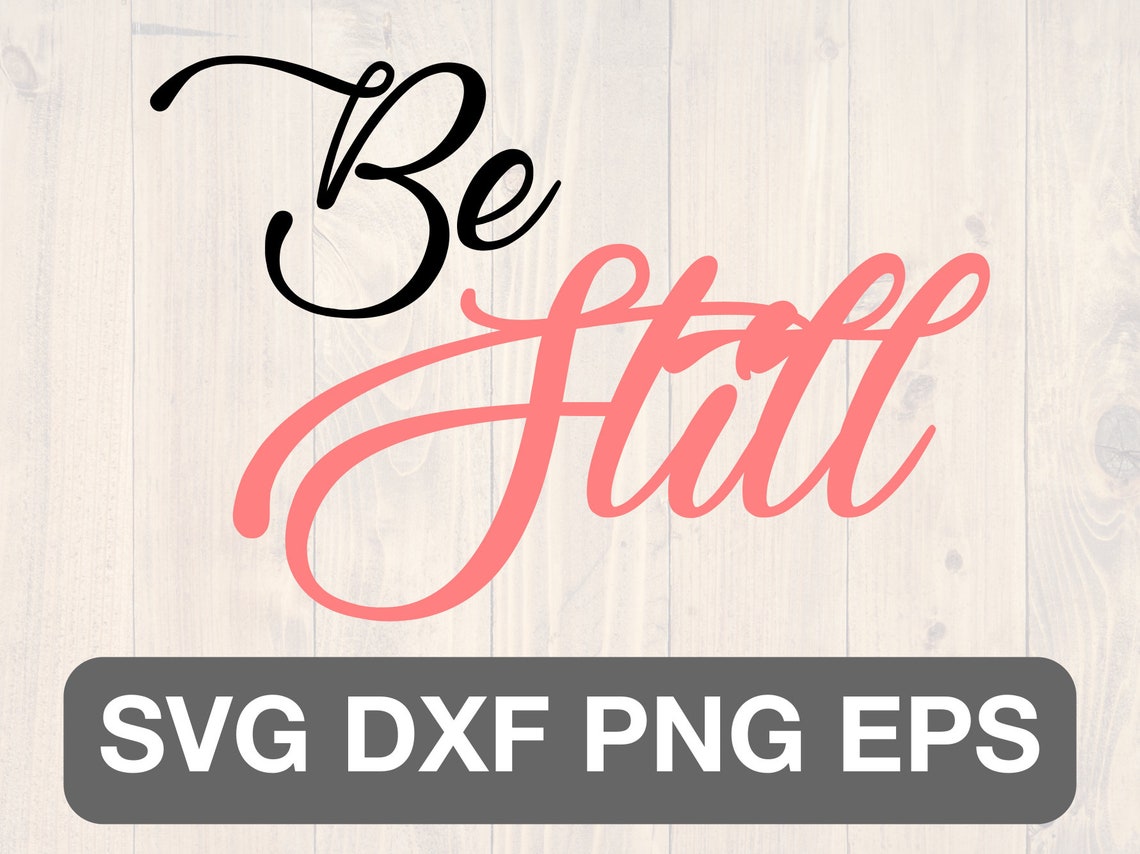Be Still Svg Png Eps and Dxf Printable Wall Art and Shirt - Etsy