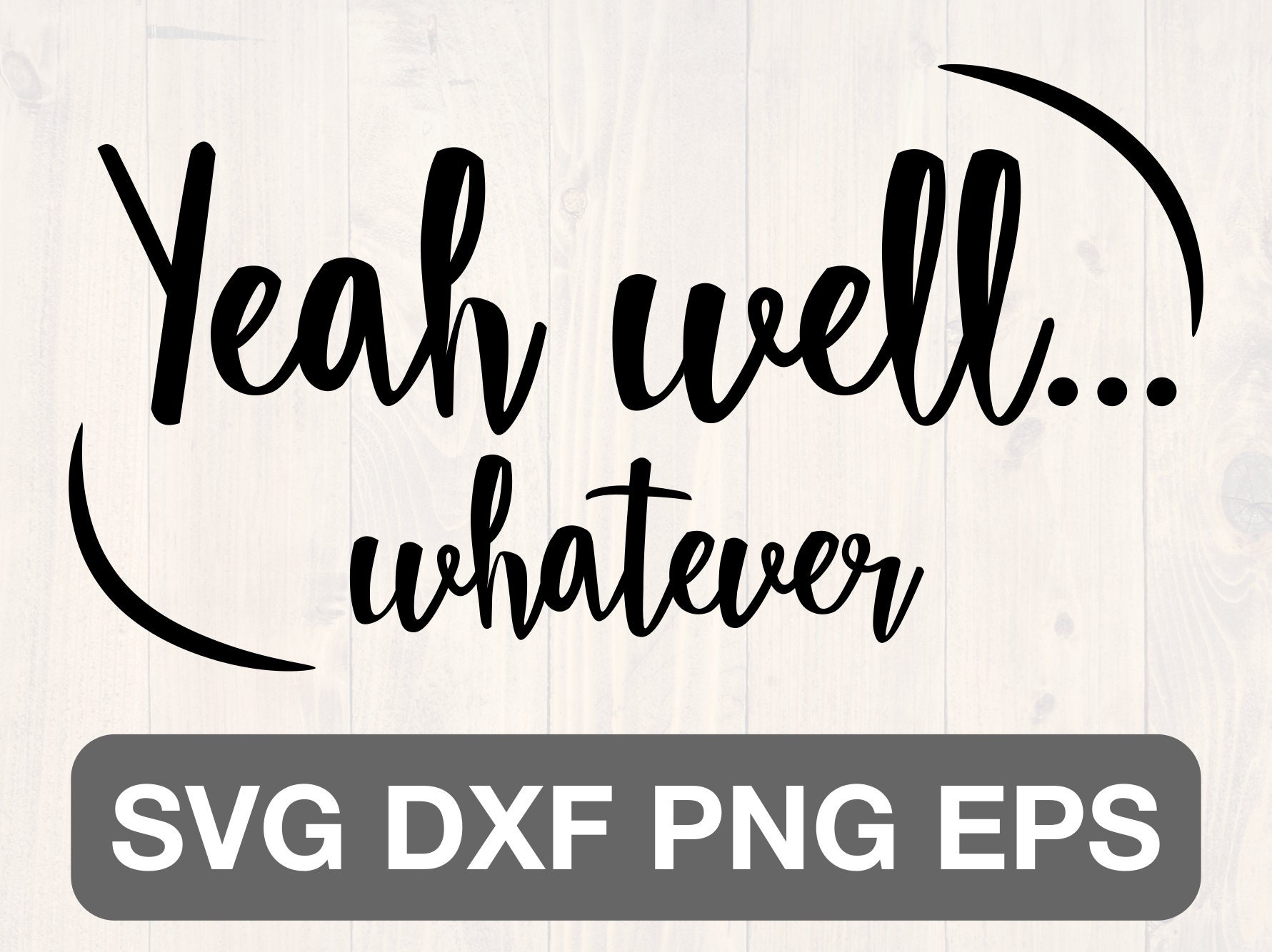 Yeah Well Whatever Svg is a Great Shirt Design for the Person - Etsy