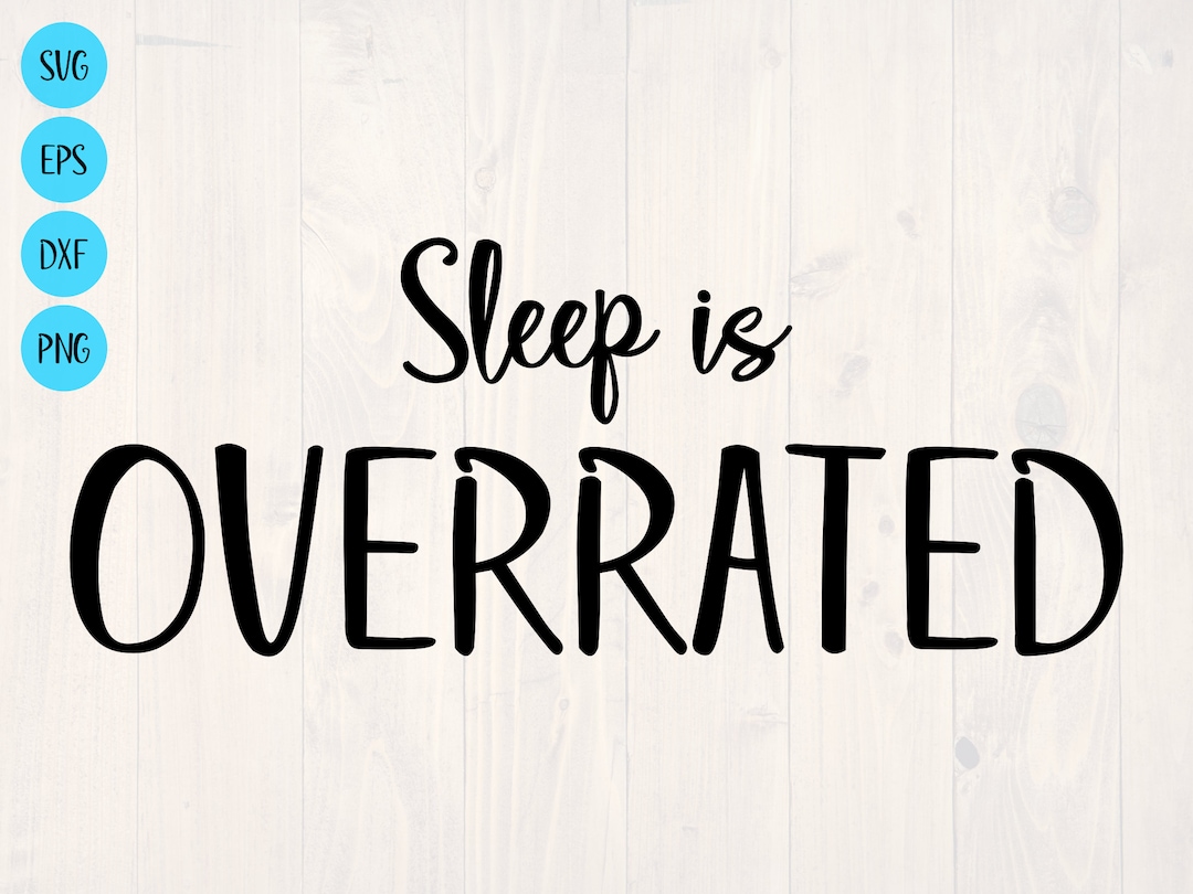 Sleep is Overrated SVG is a Funny Shirt Design - Etsy