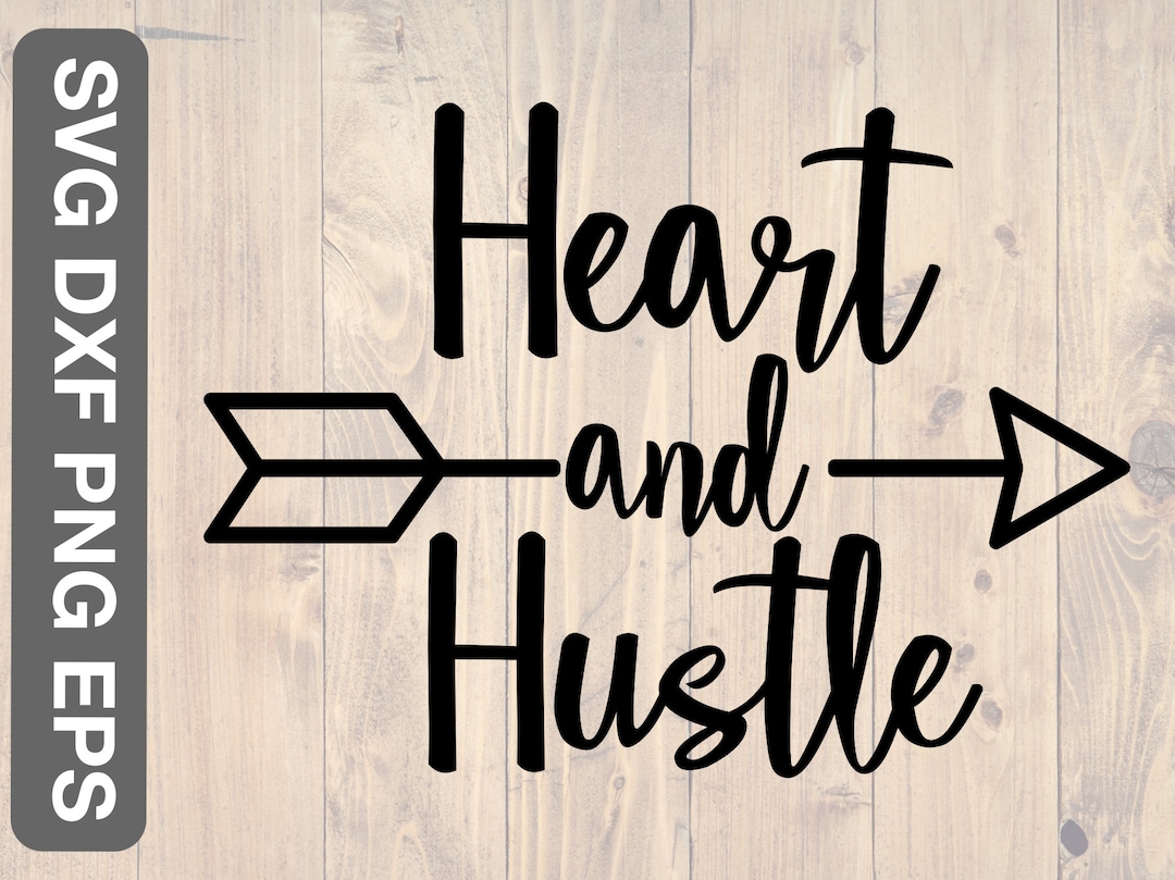 Heart and Hustle Svg, Png, Eps, and Dxf Printable Wall Art for Cricut ...