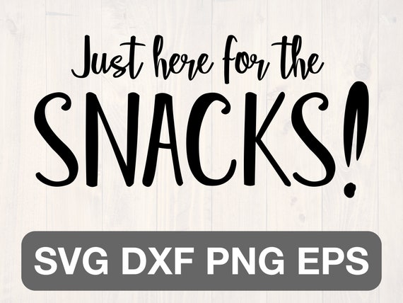 Just Here for the Snacks SVG | Etsy