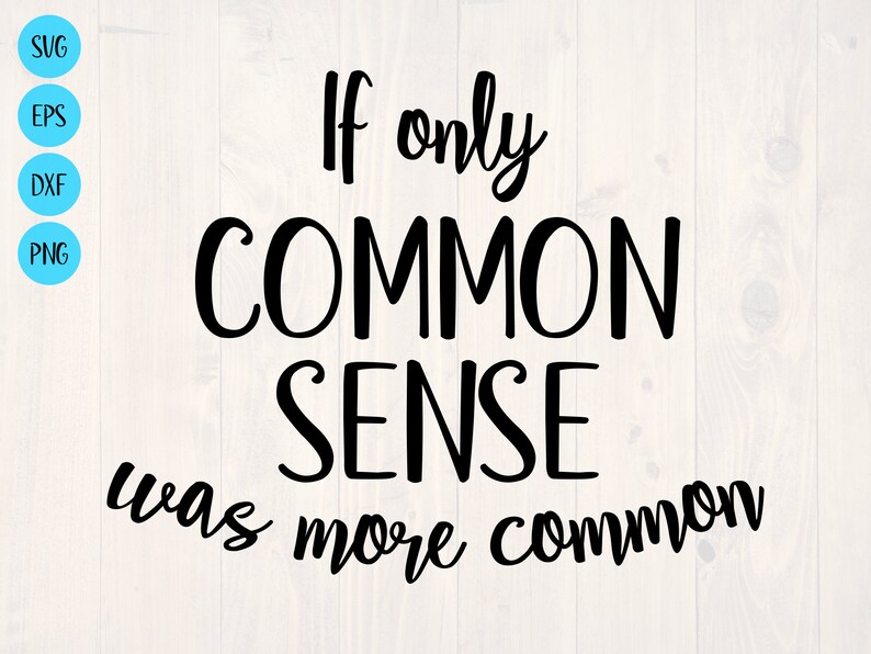 If Only Common Sense Was More Common SVG - Etsy