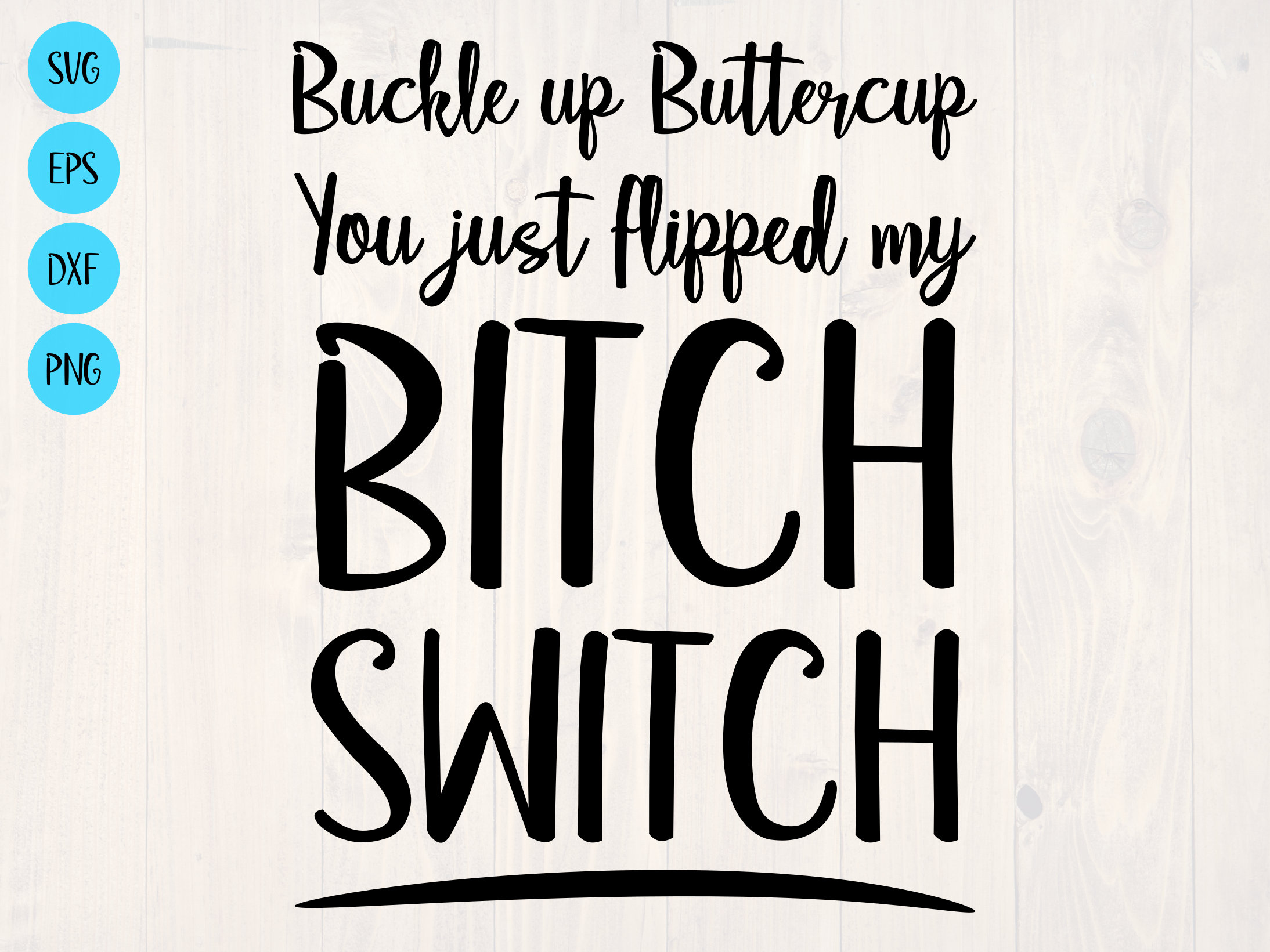 Buckle up Buttercup You Just Flipped My Bitch Switch SVG - Etsy Canada