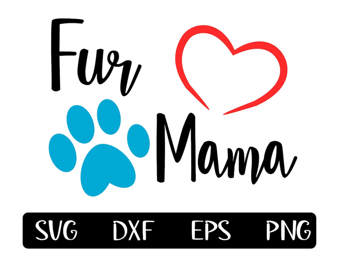 Fur Mama SVG, Fur Mom, Eps, Dxf, Png. Great for Shirt Design or ...