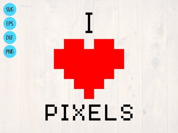 I Love Pixels SVG is a Funny Videogame and Tech Nerd Shirt | Etsy