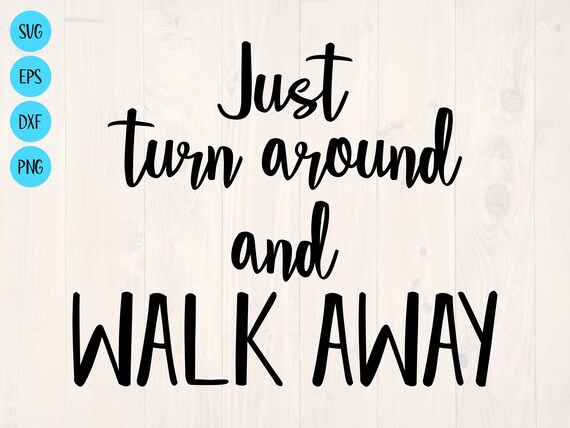 Just turn around and walk away SVG is a funny introvert shirt | Etsy