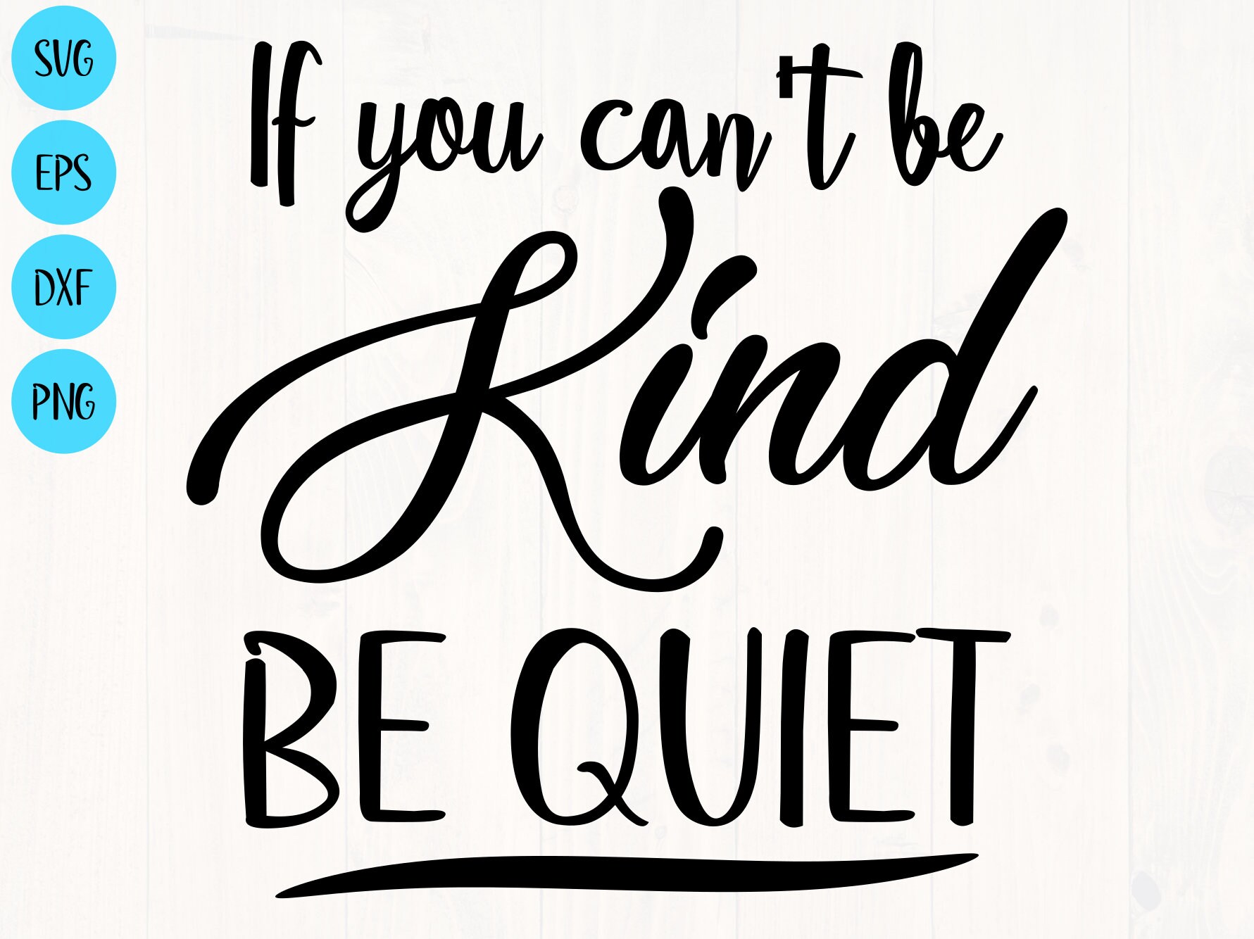commercial use svg dxf png eps If you can't be Kind be Quiet SVG cut ...