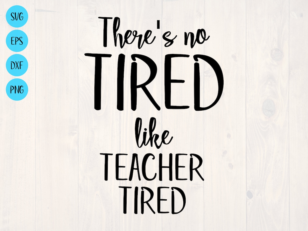 There's No Tired Like Teacher Tired SVG is a Funny Back to School Shirt ...