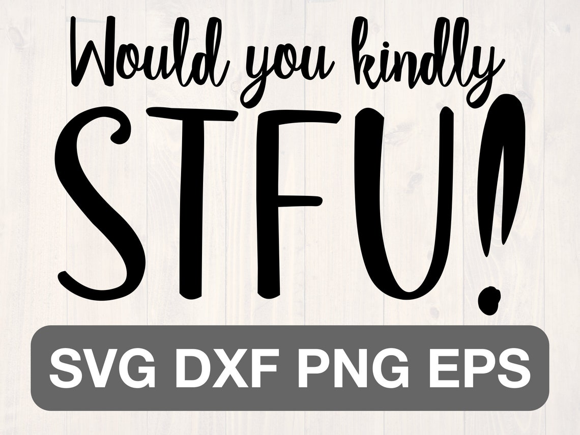 Would You Kindly STFU Svg | Etsy