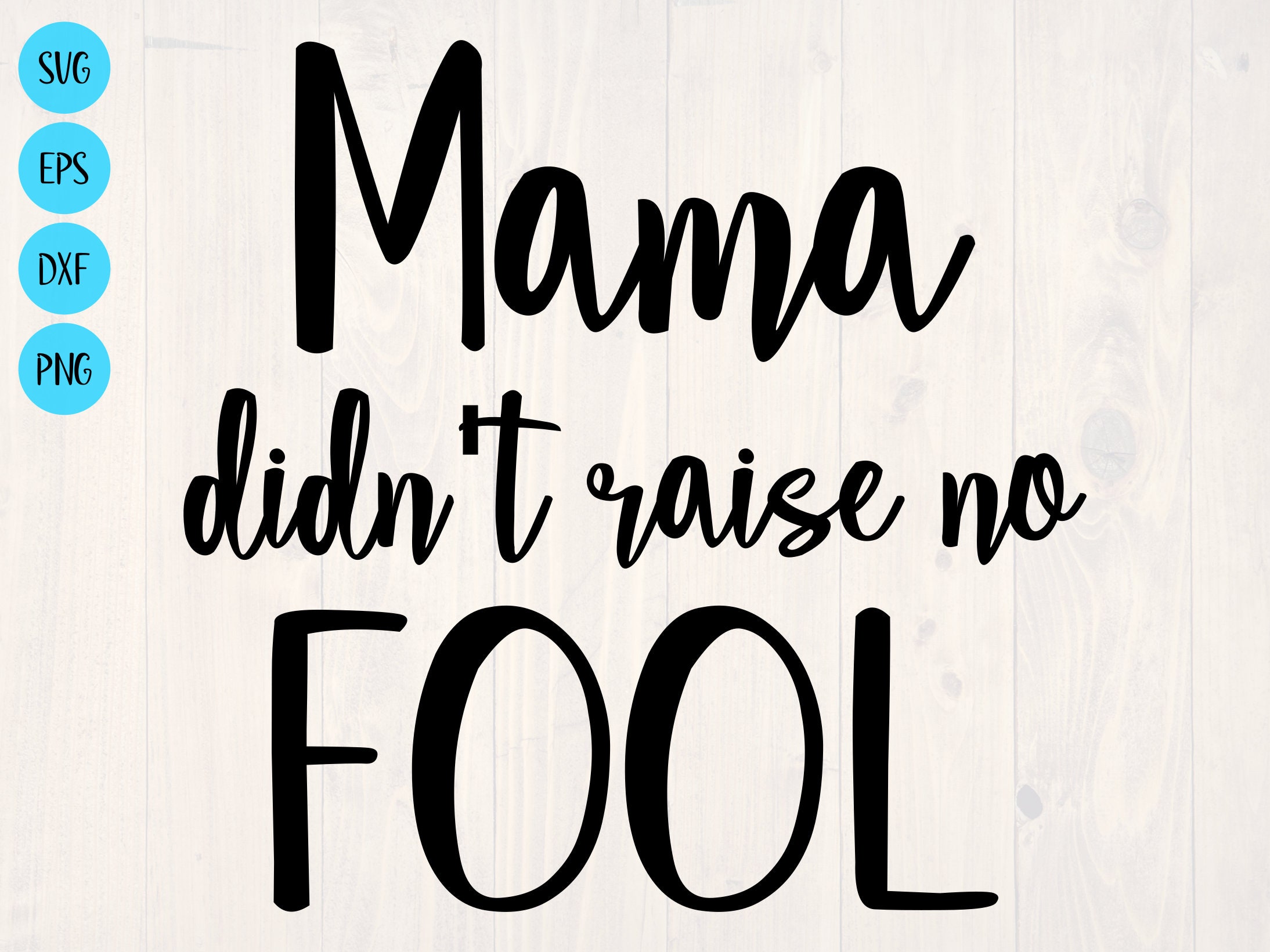 Mama Didnt Raise No Fool Svg Is A Funny Shirt Design For Etsy