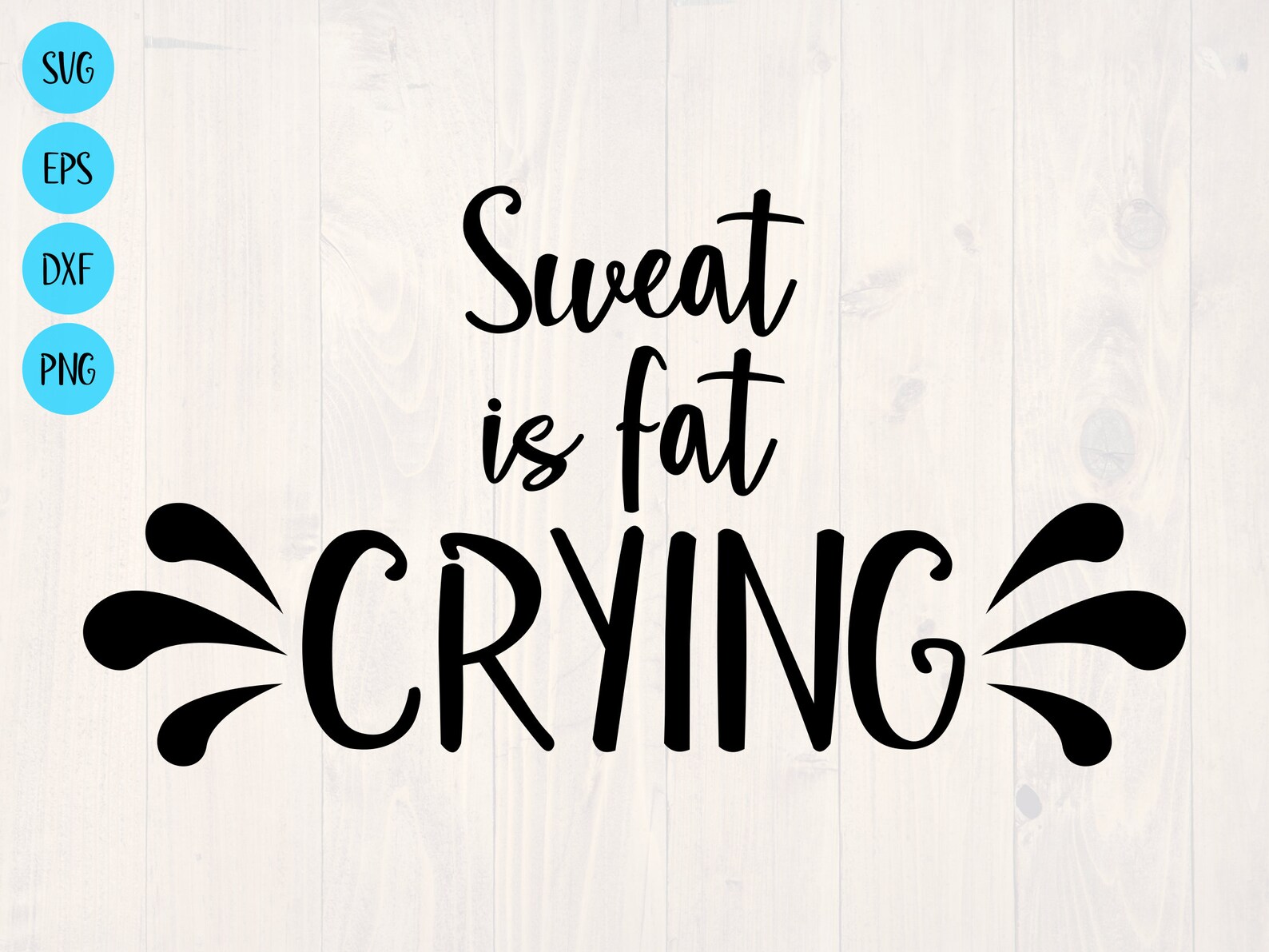 Sweat is Fat Crying SVG - Etsy