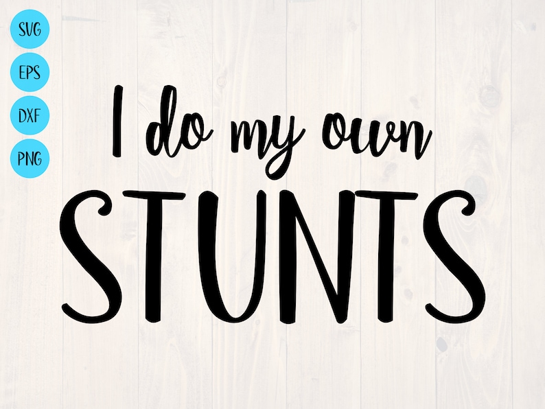 I Do My Own Stunts SVG is a Funny Shirt Design - Etsy