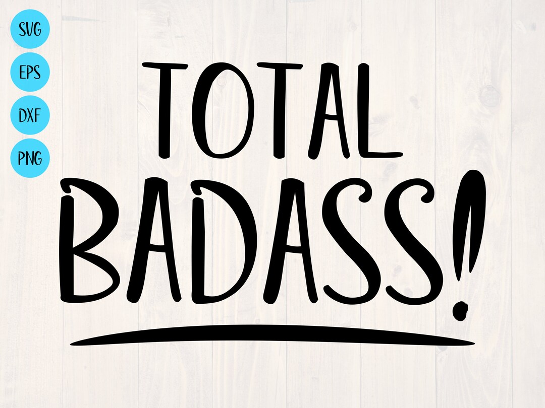 Total Badass SVG is a Funny Shirt Design - Etsy