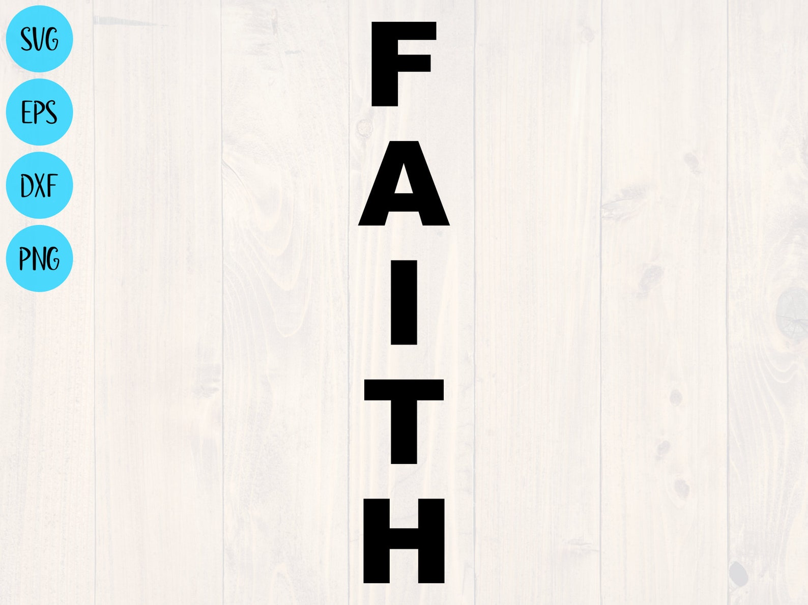 Faith Vertical Svg, Png, Eps, and Dxf Shirt and Mug Design for Cricut ...
