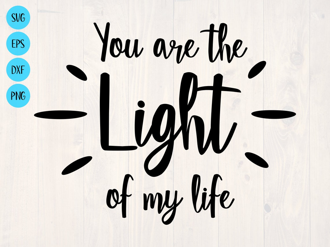 You Are the Light of My Life SVG is a Cute Shirt Design - Etsy