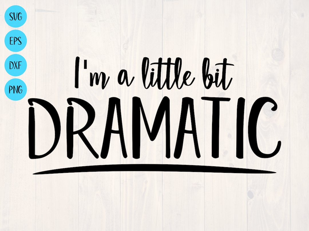 I'm a Little Bit Dramatic SVG is a Funny Shirt Design - Etsy