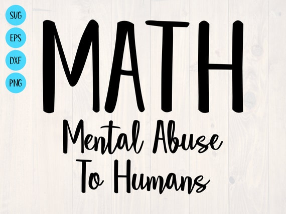 Math Mental Abuse to Humans SVG is a Funny Shirt Design - Etsy