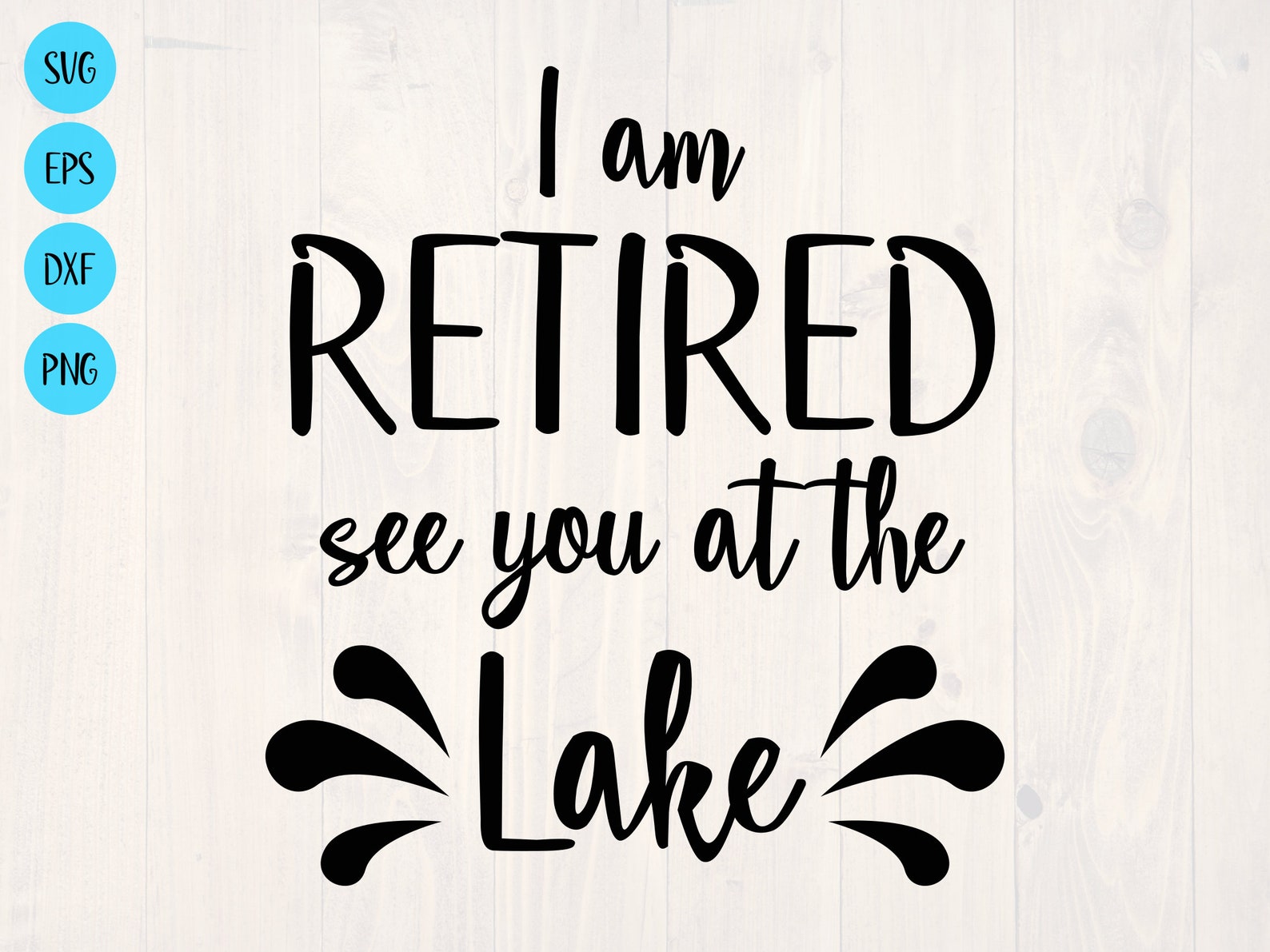 I Am Retired See You at the Lake SVG is a Funny Shirt Design - Etsy