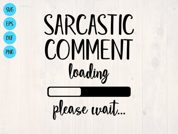 Sarcastic Comment Loading Please Wait SVG is a Funny Tech Nerd | Etsy