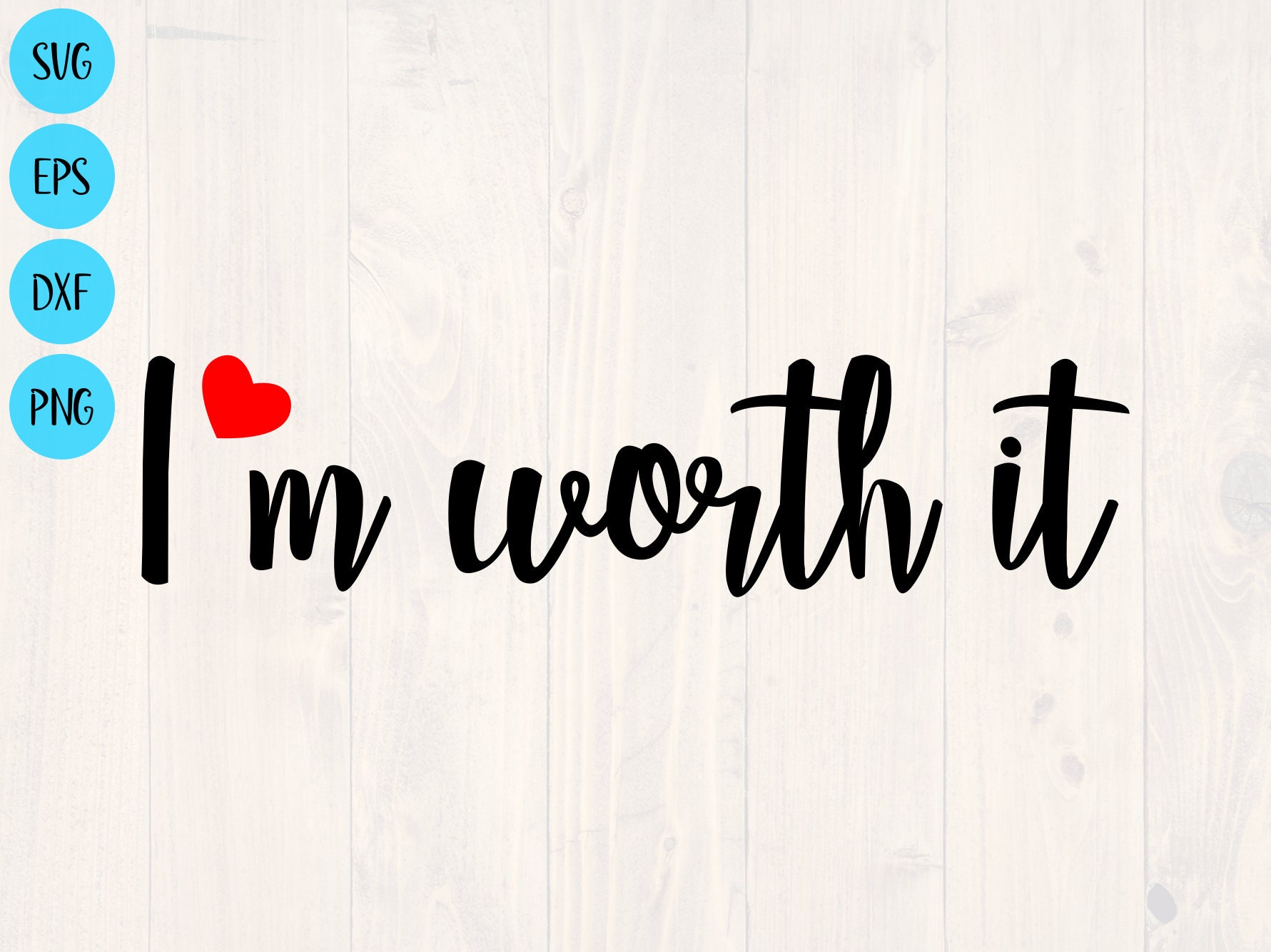 I'm Worth It Svg Png Eps and Dxf Shirt Design and Cup - Etsy