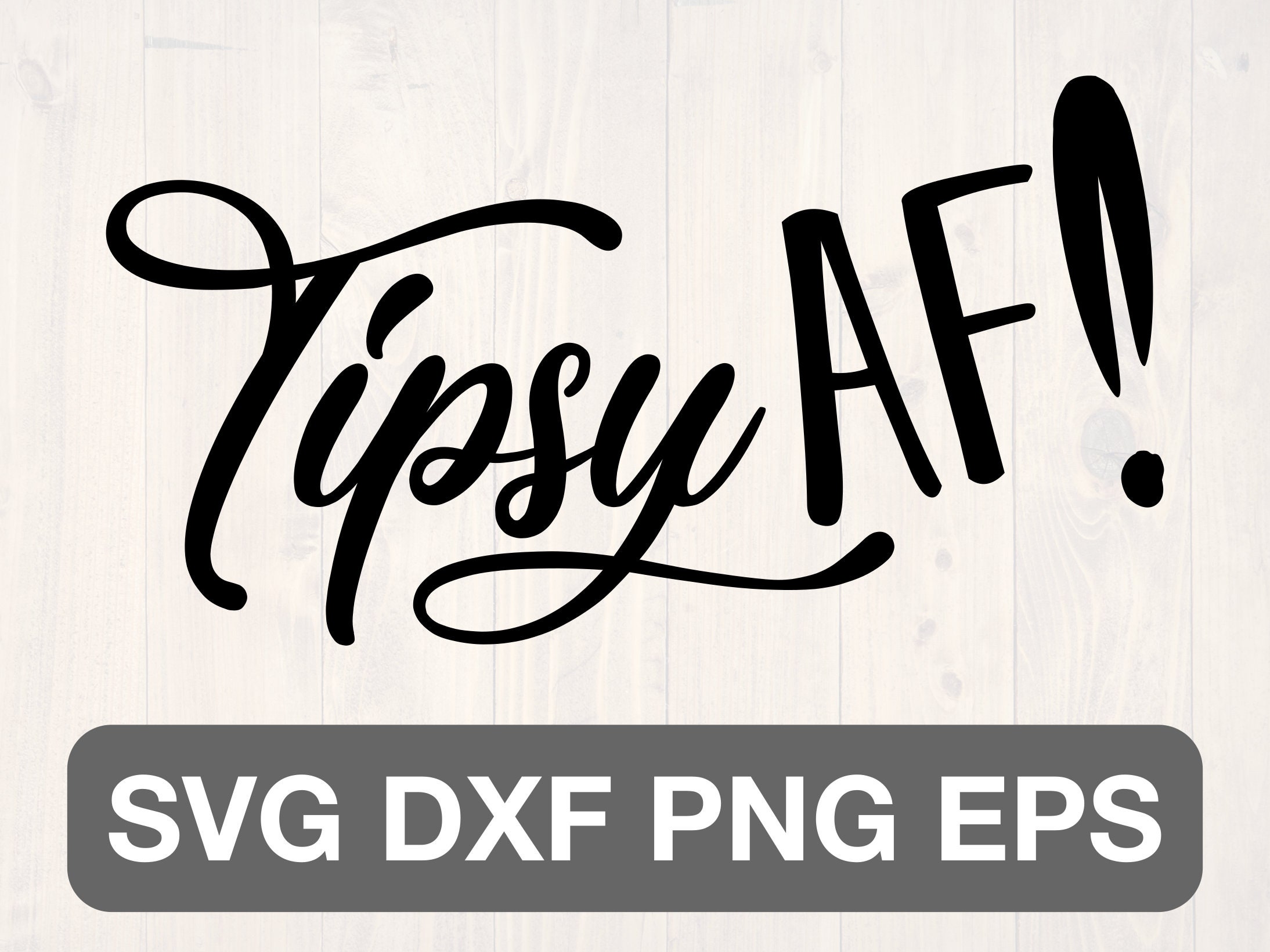 Tipsy AF SVG is a Great Shirt Design for People Who Like | Etsy