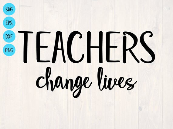 Teachers Change Lives SVG is a Cute Shirt and Printable Wall | Etsy