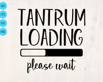 Tantrum Loading Please Wait SVG is a Funny Toddler Shirt - Etsy